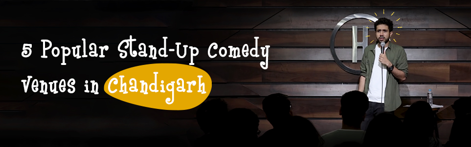5 Popular Stand-Up Comedy Venues in Chandigarh - Blog