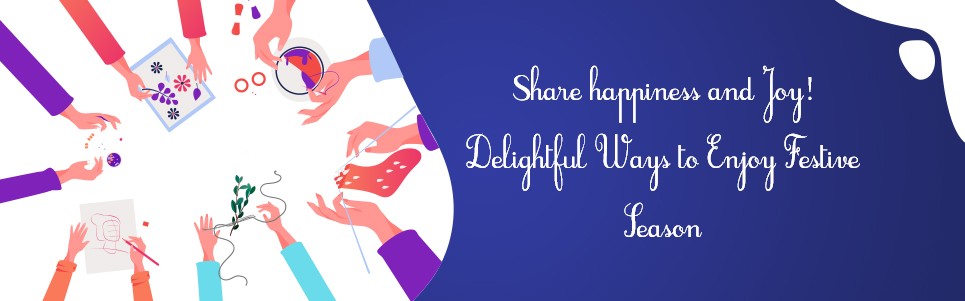 Share happiness and Joy! Delightful Ways to Enjoy Festive Season 2020 ...