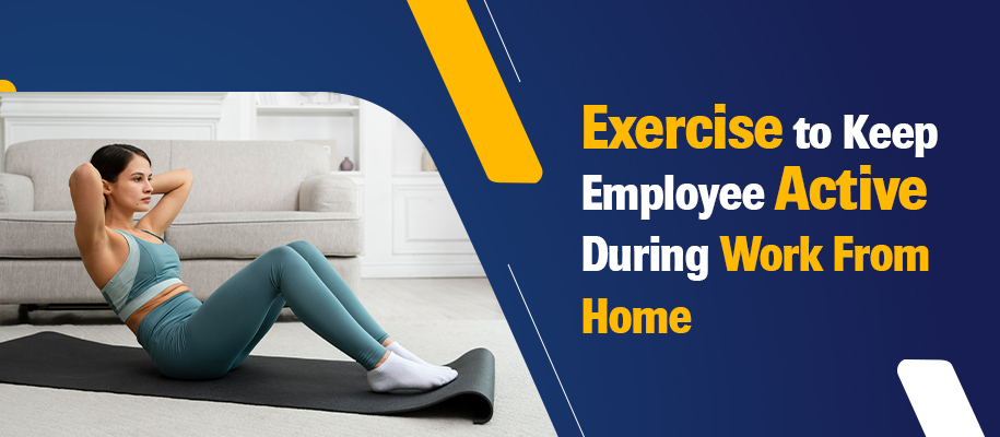 Exercise To Keep Employee Active During Work From Home - Blog
